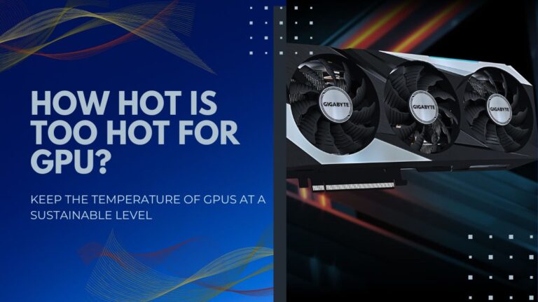 How Hot Is Too Hot for GPU? - Keep the Temperature of GPUs at a ...