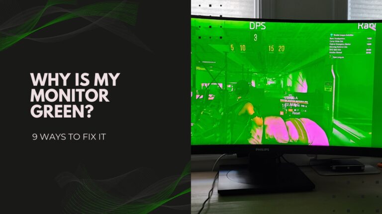Why Is My Monitor Green? - 9 Ways To Fix It